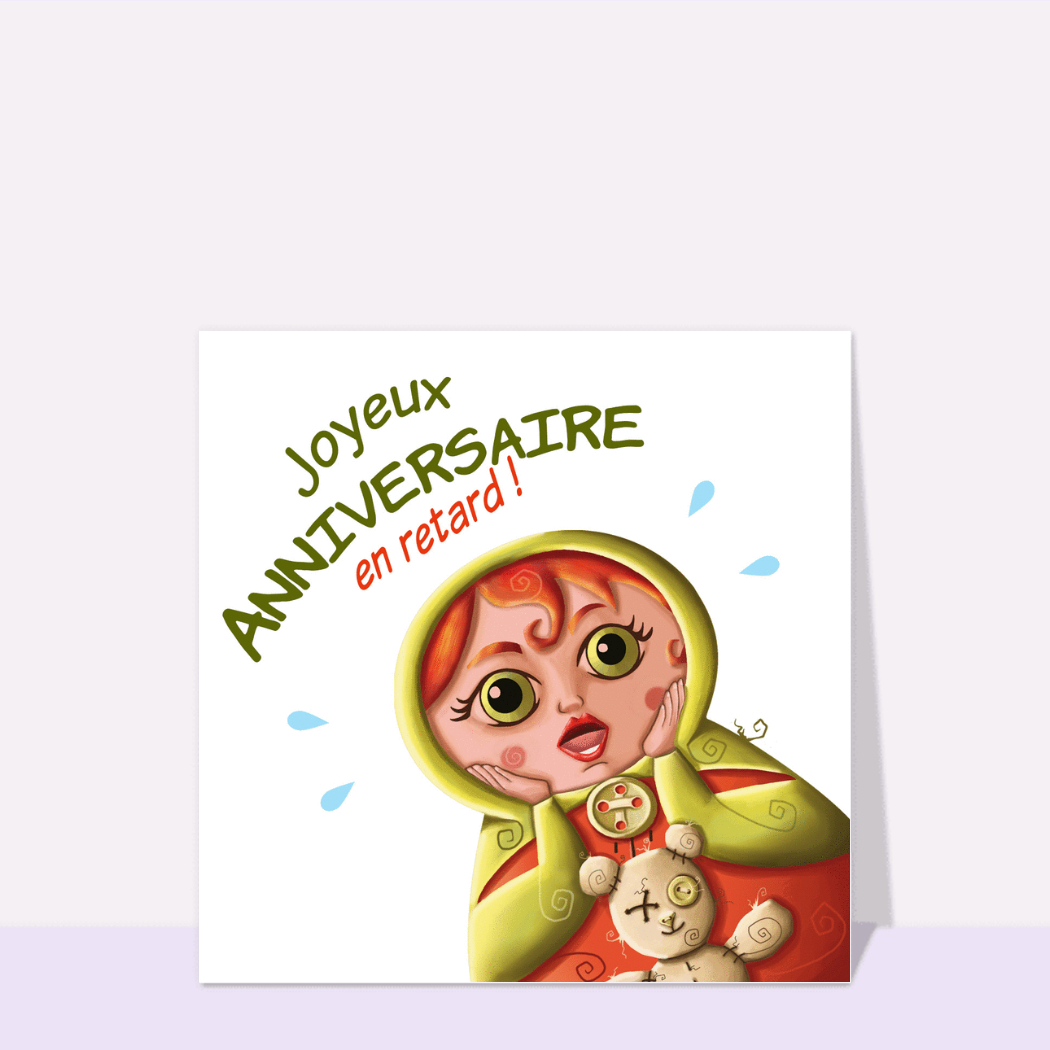 Joyeux anniversaire, même en retard ! - Carte anniversaire en retard