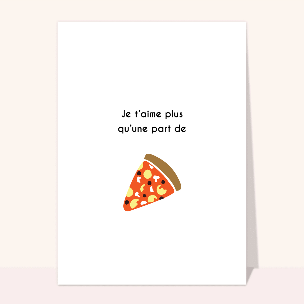 Je t'aime plus que la pizza chaude - Carte saint valentin humour